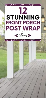 12 Stunning Front Porch Post Wrap Ideas - My Home And Kitchen